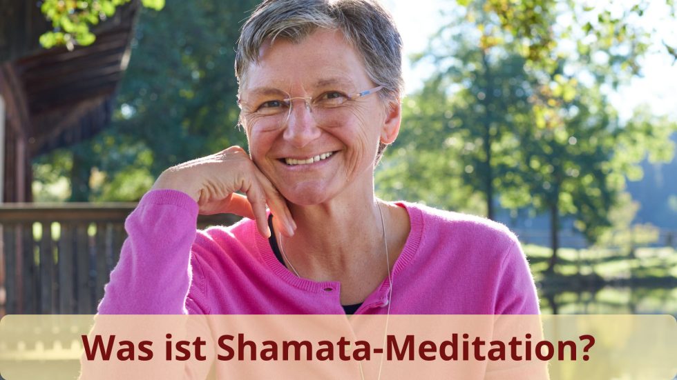 Was ist SHAMATA-Meditation? - Monika Eisenbeutel - MEDITIEREN mit Plan
